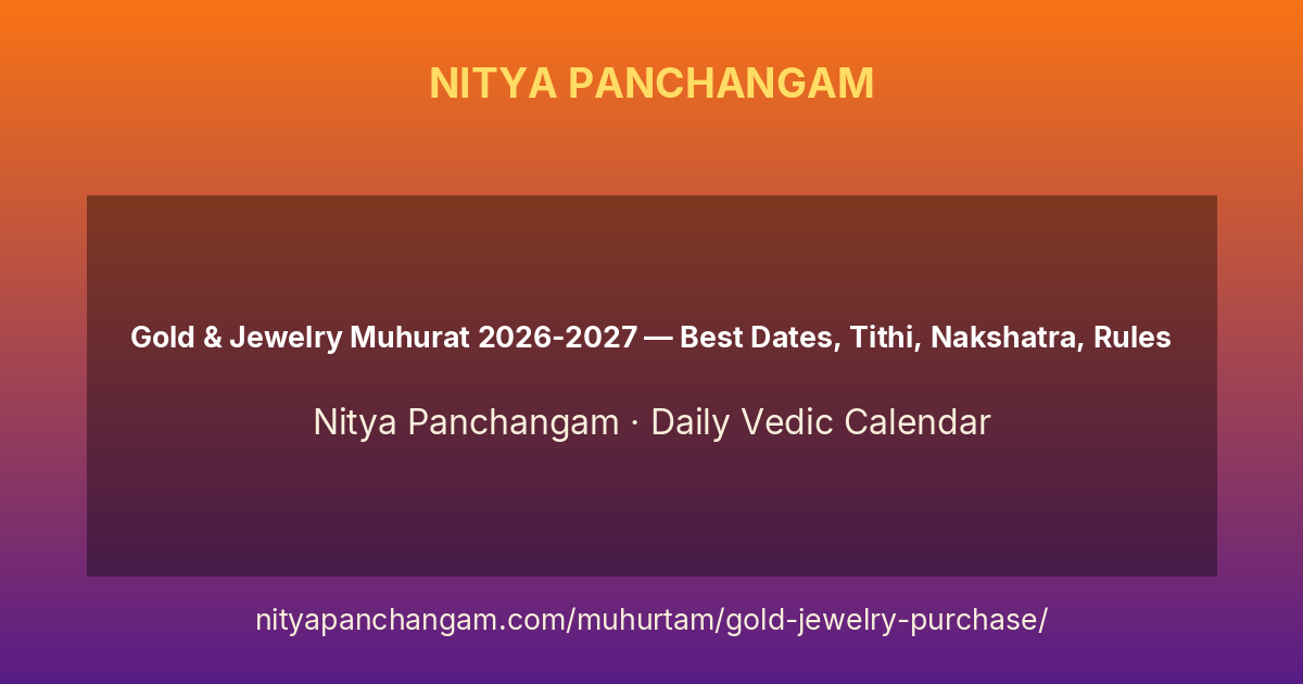 Gold & Jewelry Muhurat 2026-2027 — Best Dates, Tithi, Nakshatra, Rules